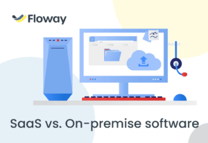 SaaS vs. On-premise Software | Which one to choose? | Floway